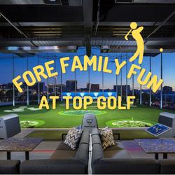 Fore Family Fun at Top Golf Tucson 2024